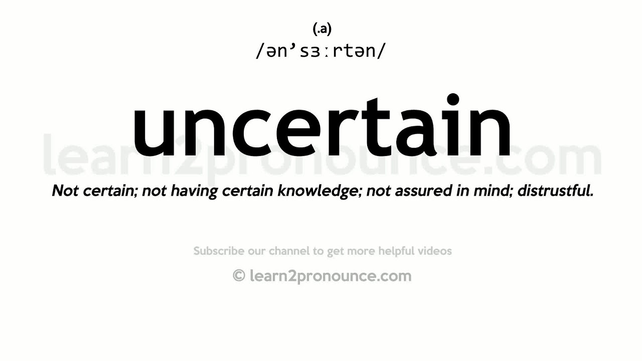 Pronunciation of Uncertain | Definition of Uncertain - YouTube