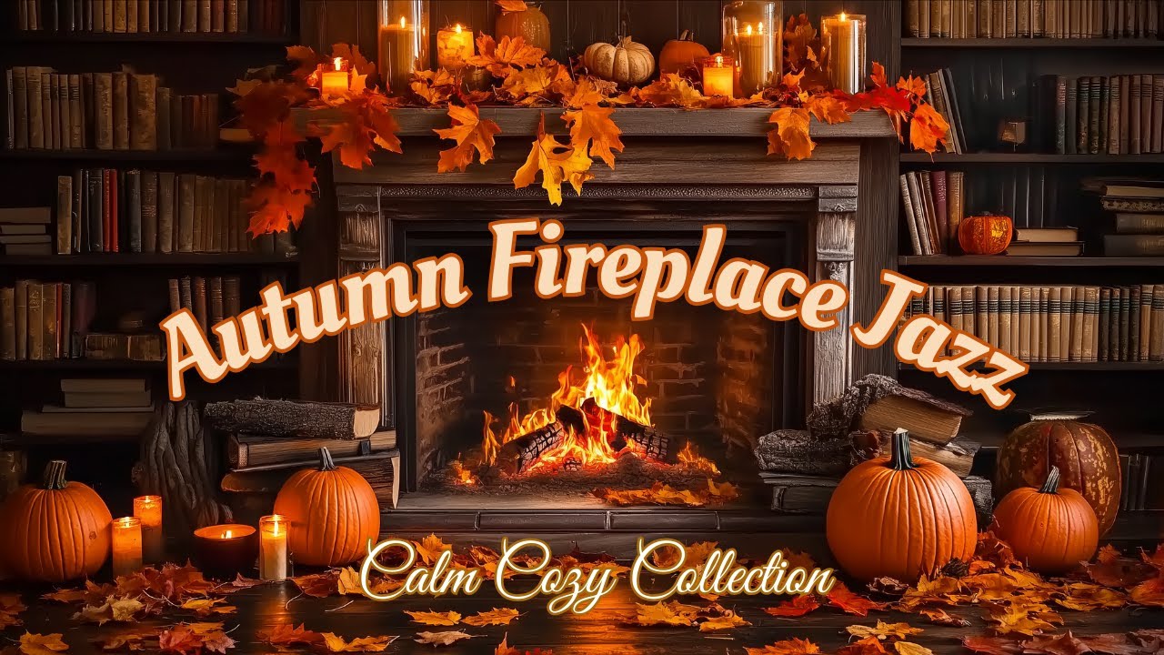 🍁🎶Cozy Autumn Fireplace Ambience with Crackling Fire & Relaxing Jazz ...