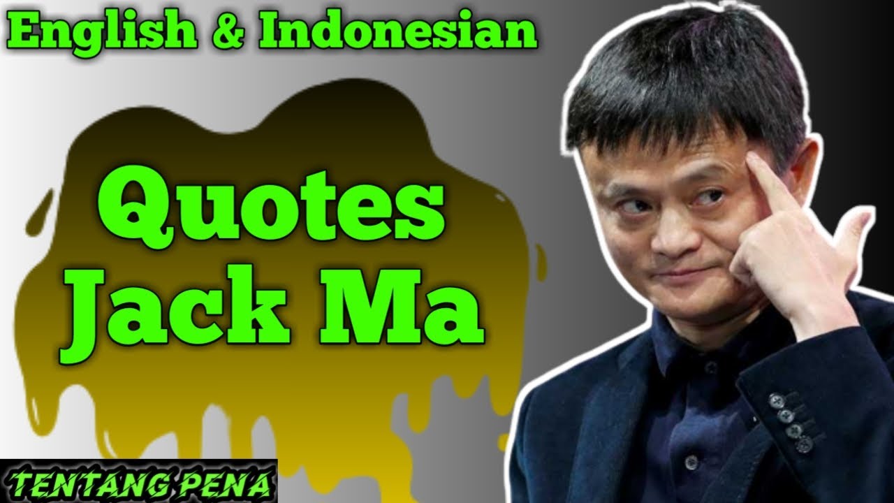 Quotes By Jack Ma-English & Indonesian-Words Of Wisdom - YouTube