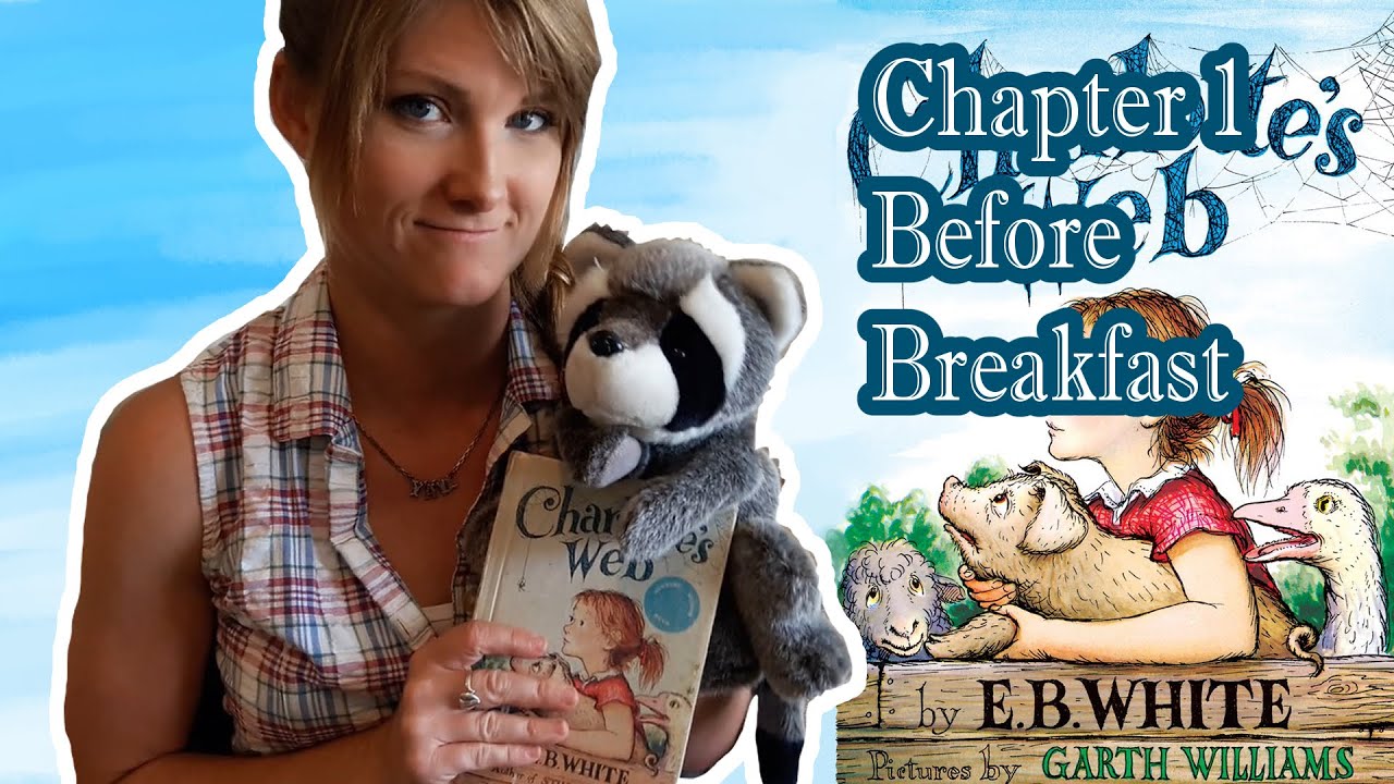 CHARLOTTE'S WEB: Chapter 1 BEFORE BREAKFAST by E.B. White (read-aloud ...