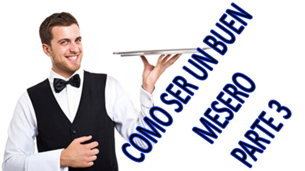 como ser un mesero parte 3 - YouTube