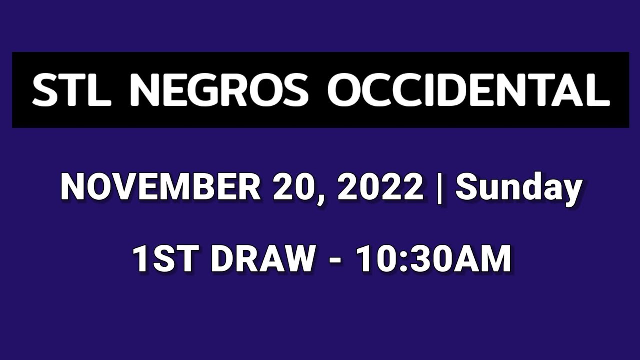 1ST DRAW, STL NEGROS OCCIDENTAL 10:30AM RESULT TODAY November 20, 2022 ...
