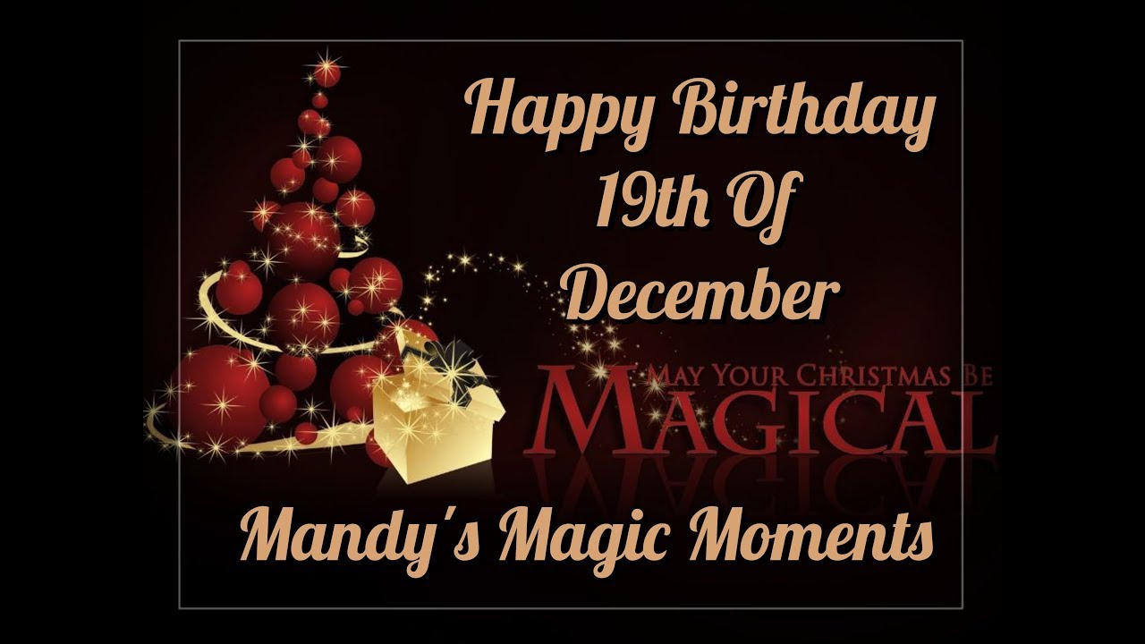 Happy Birthday 19th December 🎂Which Celebrities Share Your Birthday?🎂 ...