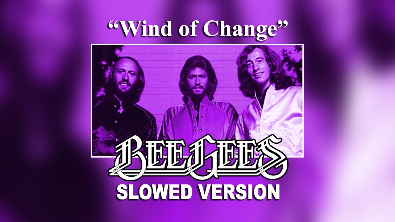 Bee Gees - Wind of Change [SLOWED VERSION] - YouTube