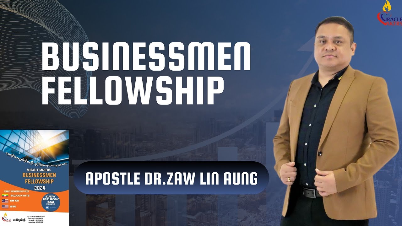 Businessmen Fellowship | Apostle Dr Zaw Lin Aung - YouTube
