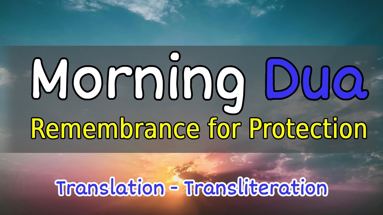 MORNING DUA - Azkar Al Sabah (Remembrance) For Protection - YouTube