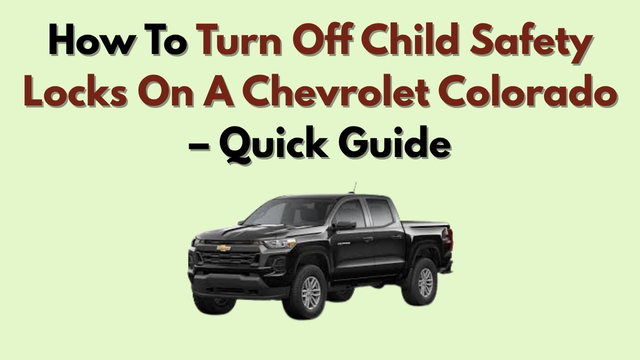 How To Turn Off Child Safety Locks On A 2026 Chevrolet Colorado – Quick ...