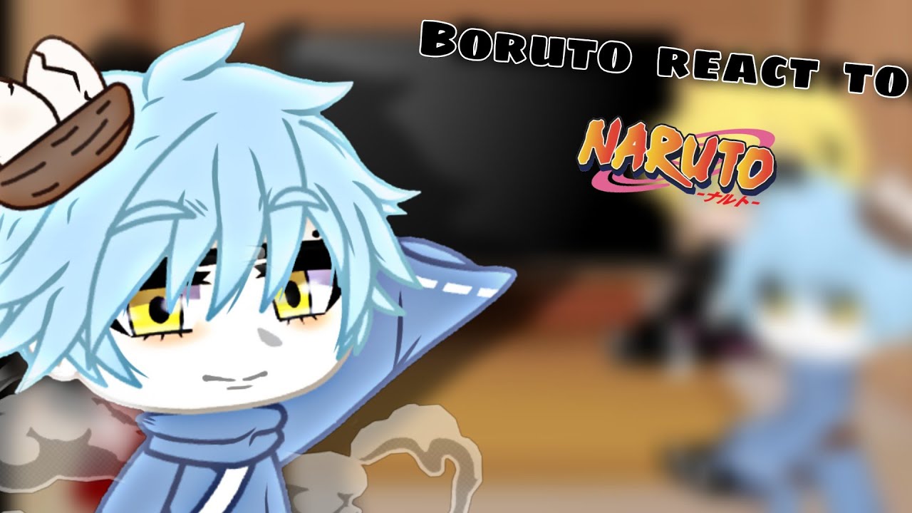 Boruto react to Naruto | naruto | my au | a few "angst" viedios | (5 ...