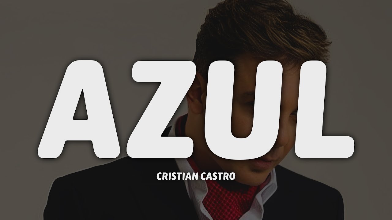 Cristian Castro - Azul (Letra/Lyrics) - YouTube