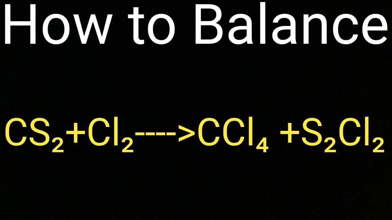 How to Balance CS2+Cl2=CCl4+S2Cl2 - YouTube