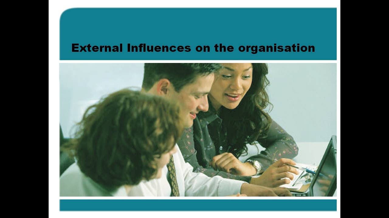 External Influences on the Organisation | External Environmental ...