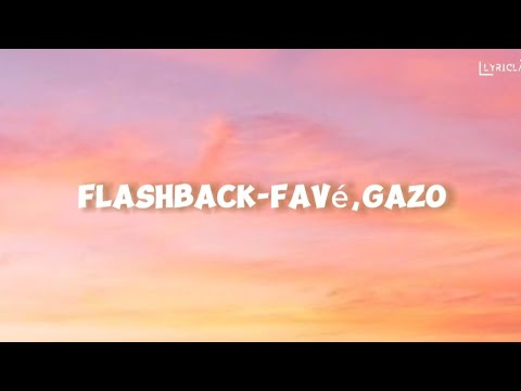 Flashback - Favé,Gazo(Lyrics) - YouTube