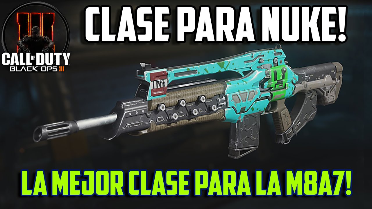 LA MEJOR CLASE PARA LA NUCLEAR CON LA M8A7 - CALL OF DUTY BO3 - YouTube