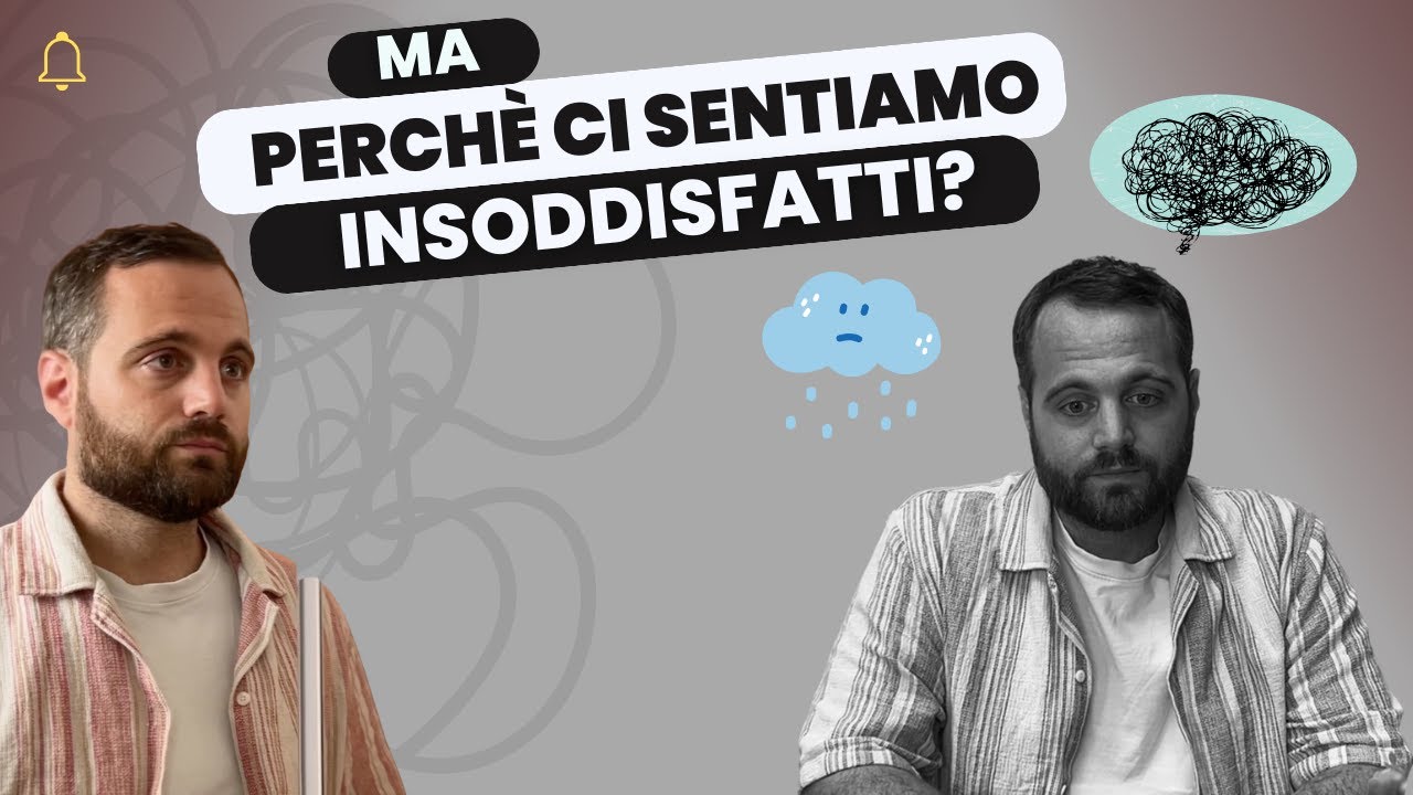 Ma perché ci sentiamo INSODDISFATTI? - YouTube