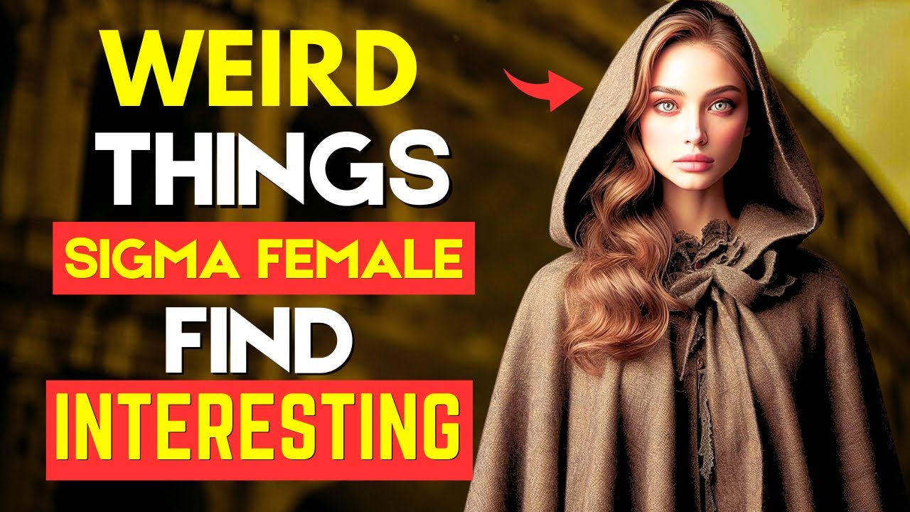 10 weird THINGS only Sigma Females find interesting - YouTube