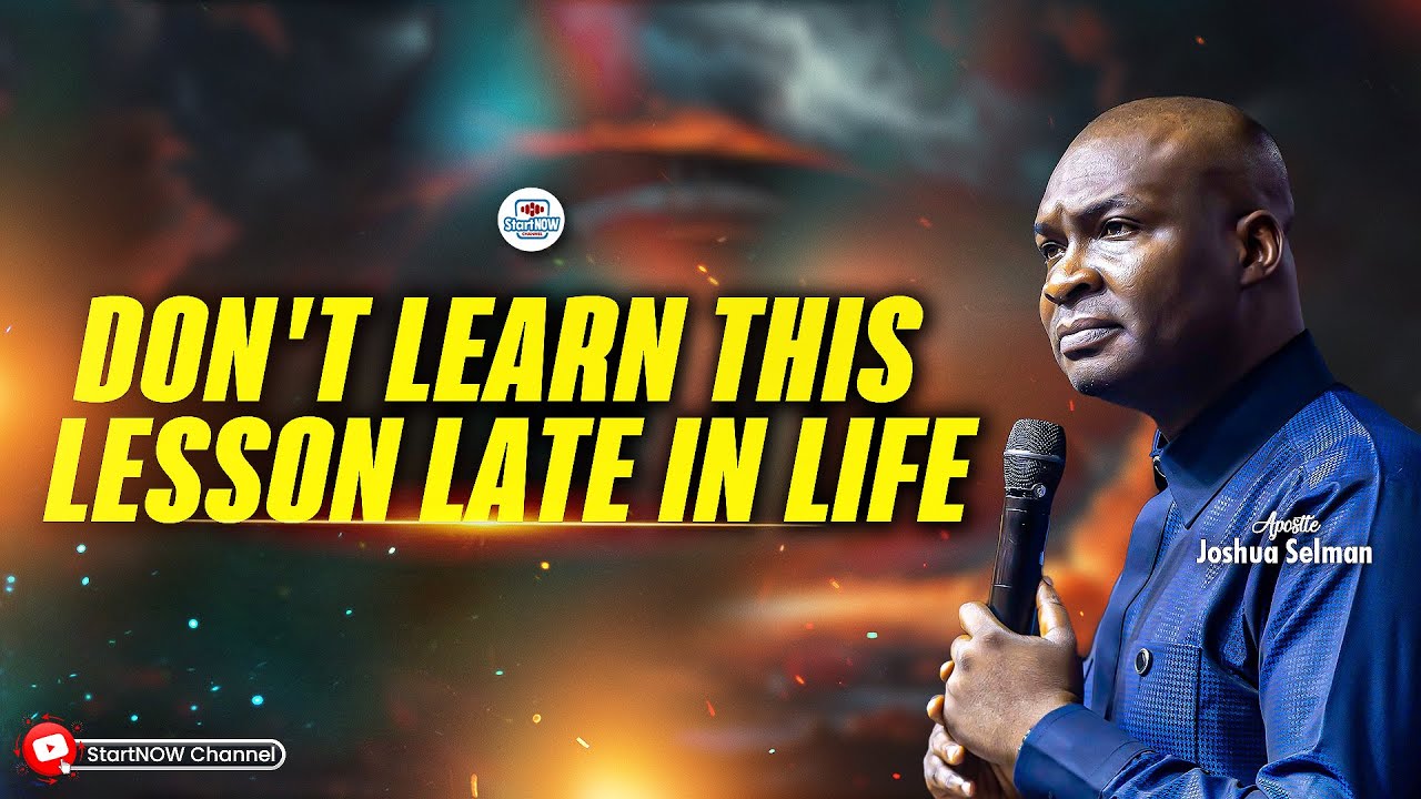 LEARN THIS LESSON AT AN EARLY IN LIFE | APOSTLE JOSHUA SELMAN - YouTube