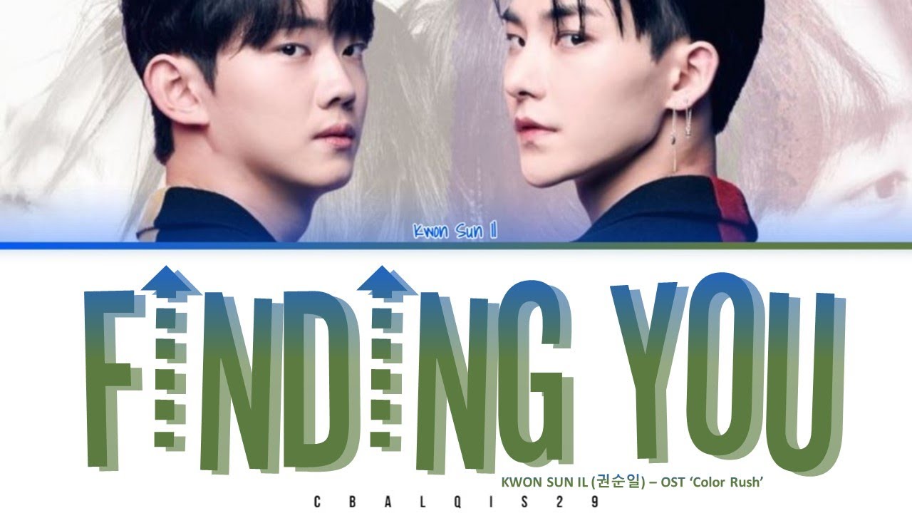 KWON SUN IL (권순일) - 'FINDING YOU 너를 찾을게 (Color Rush OST)' (Eng/Rom/Han ...