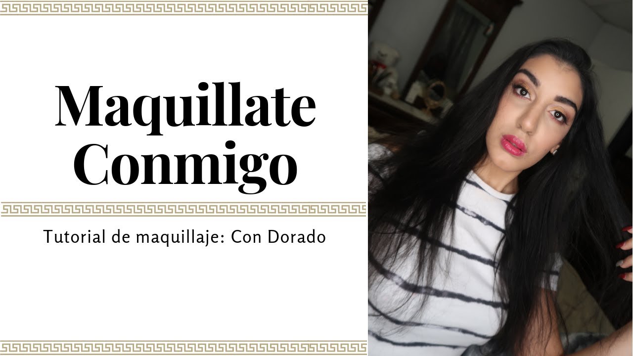 MAQUILLATE CONMIGO: Tutorial de maquillaje completo con dorado # ...