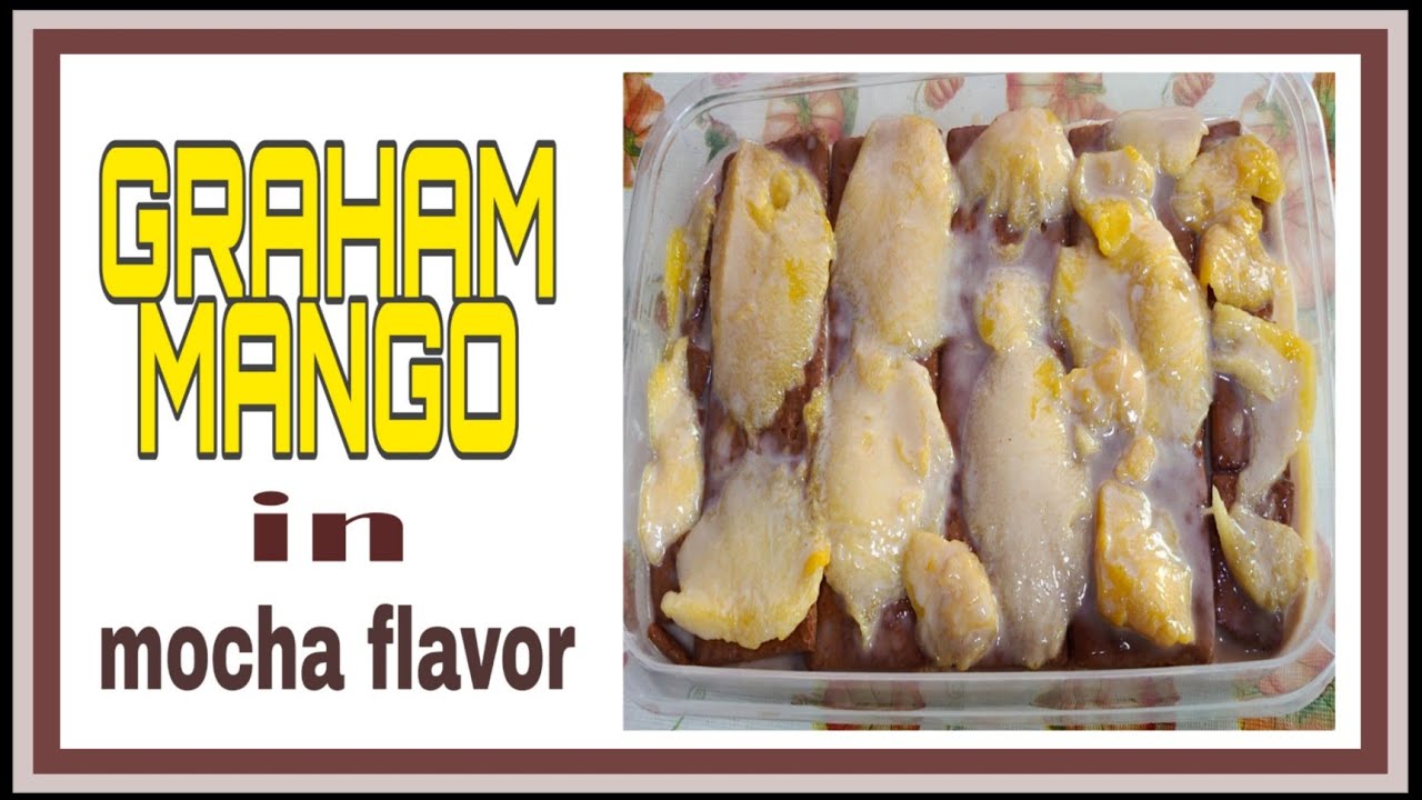 GRAHAM MANGO FLOAT in Mocha Flavor | Mango Float | How to Make Graham ...