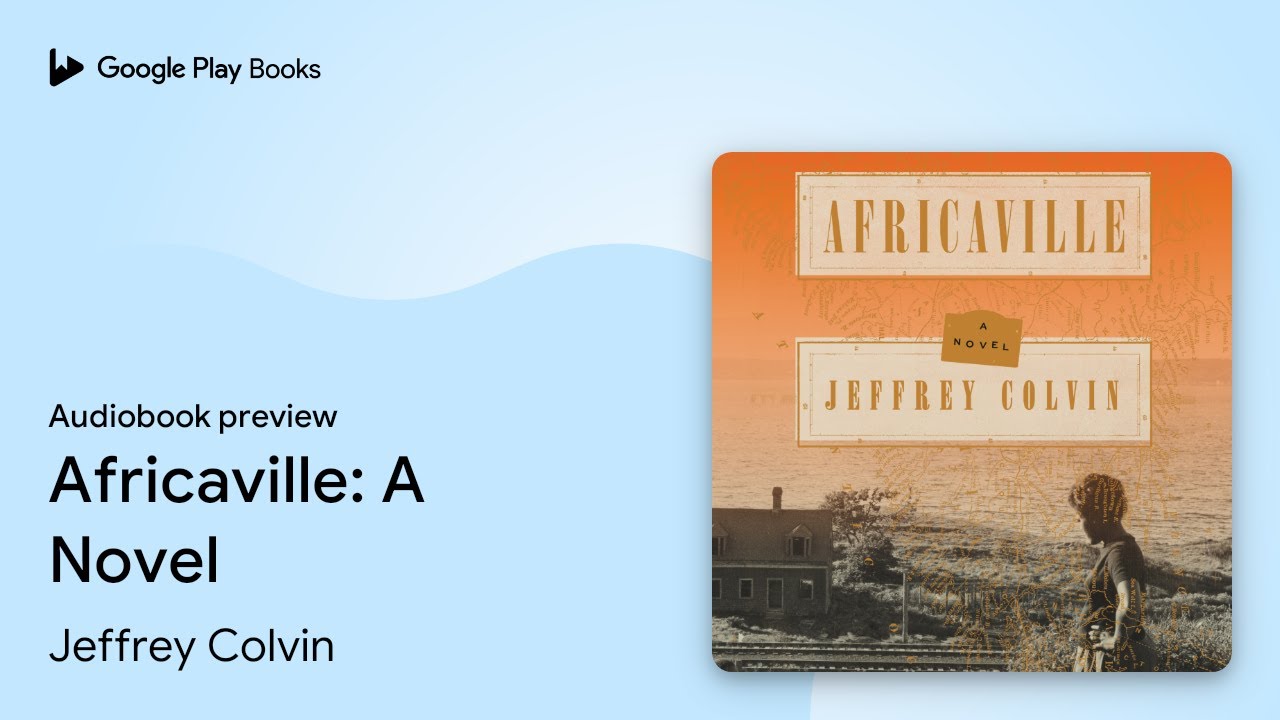 Africaville: A Novel by Jeffrey Colvin · Audiobook preview - YouTube