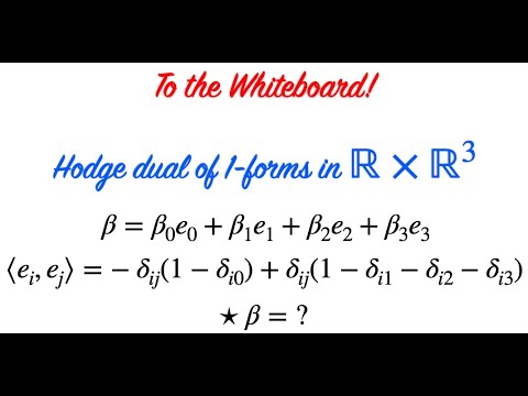 To the Whiteboard! - Deriving the Hodge Dual of 1-vectors in ℝ×ℝ3 - YouTube