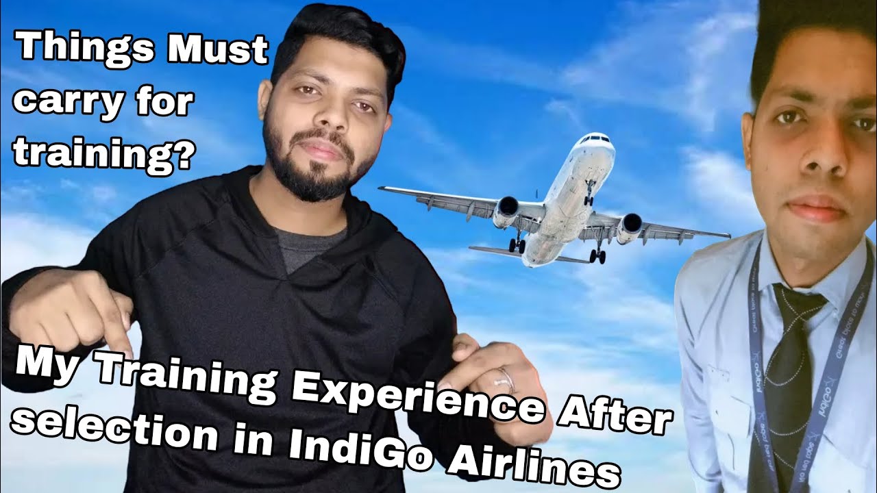 My Training Experience After selection in IndiGo Airlines as a Ground ...