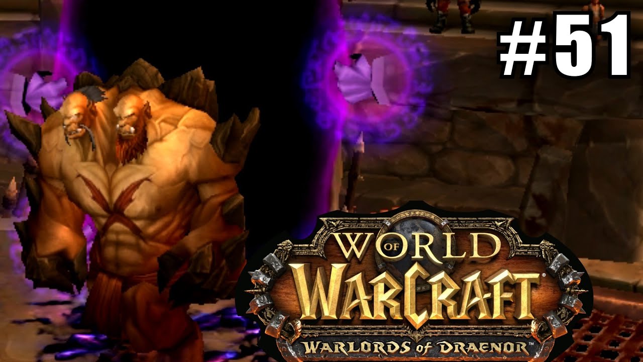 WORLD OF WARCRAFT #51 Highmaul Raid ★ let's play gameplay walkthrough ...