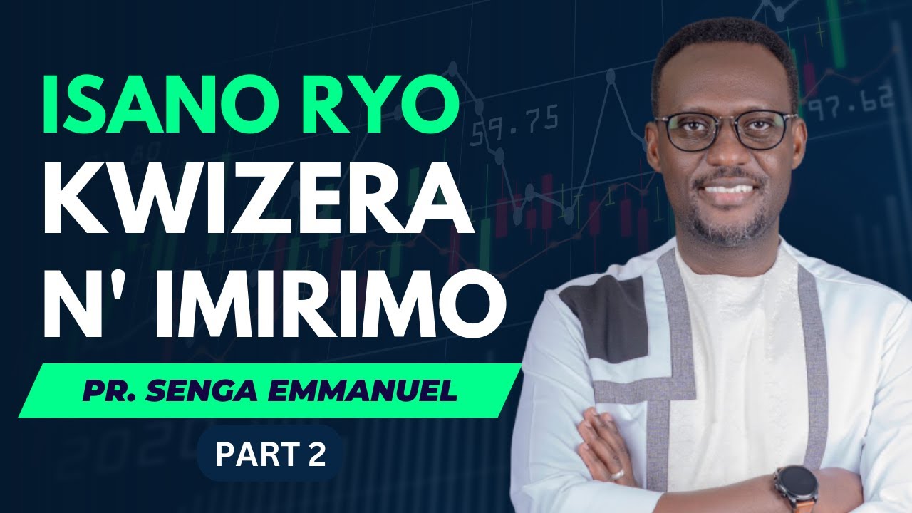 Isano ryo Kwizera n'imirimo Part 2 | Pr. Senga Emmanuel - YouTube