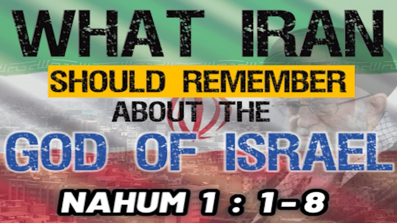 What Iran should remember about the God of Israel - Nahum 1v1-8 - YouTube