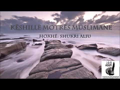 Këshille motres muslimane - Hoxhë: Shukri Aliu