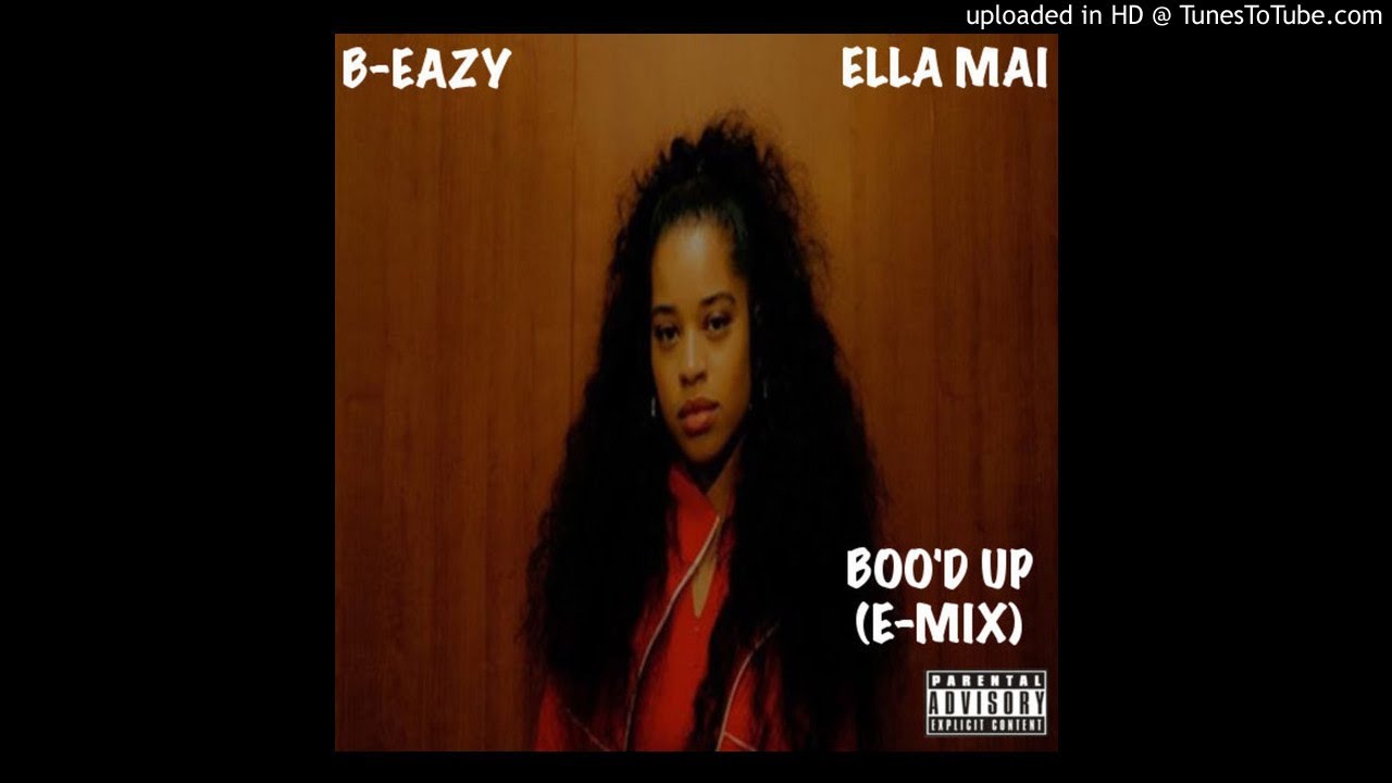 B-Eazy ft. Ella Mai - Boo'd Up (E-Mix) - YouTube