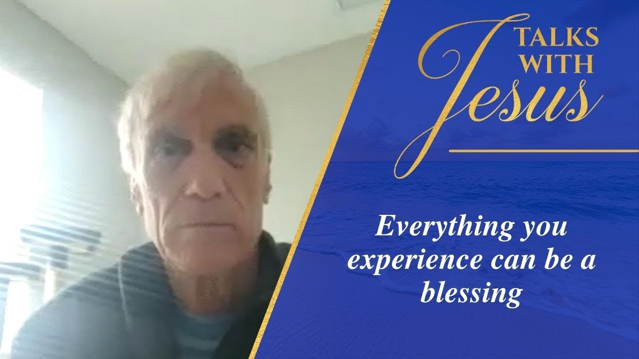 Everything you experience can be a blessing - Channeling Jesus - YouTube