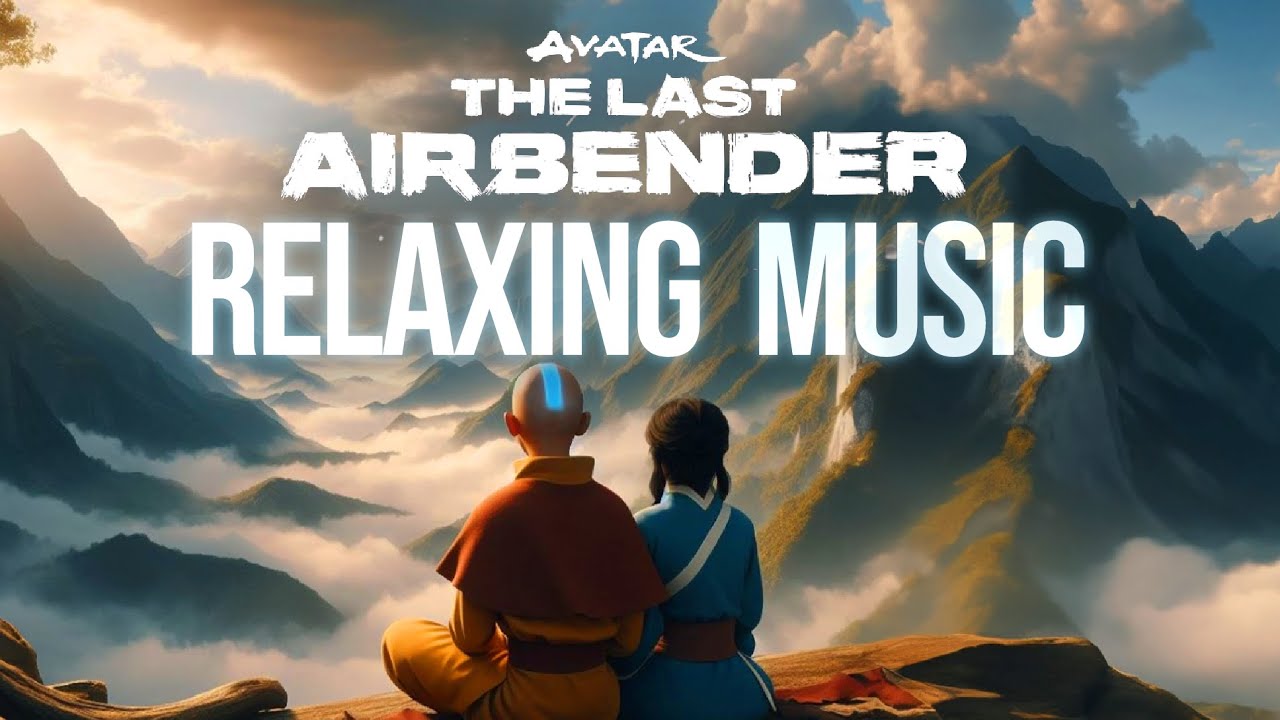 Avatar The Last Airbender 2025 - Relaxing Music for studying, sleeping ...