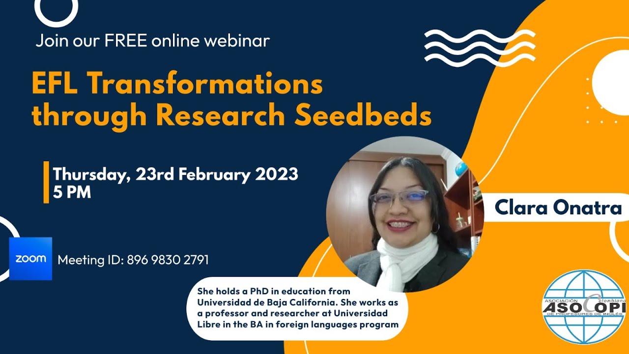 ASOCOPI WEBINAR: EFL Transformations through Research Seedbeds - YouTube
