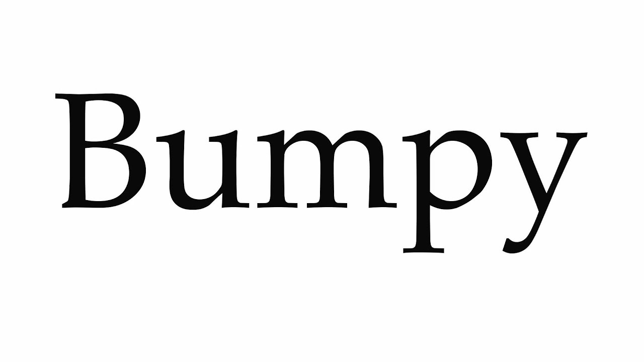 How to Pronounce Bumpy - YouTube