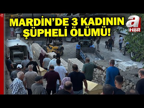 Mardin'den Korkunç Olay... İkisi Kardeş Üç Kadın Evlerinde Ölü Bulundu! | A Haber