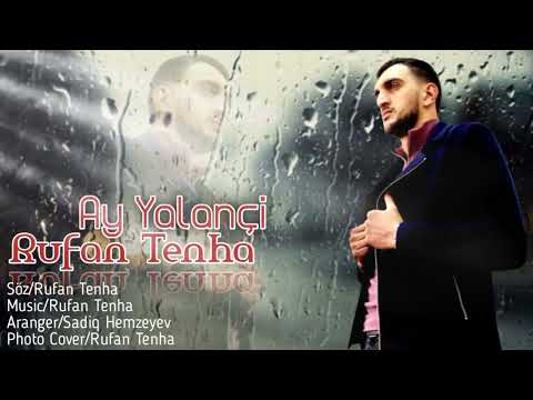 Rufan Tenha-Ay Yalançi 2022 (Her kesin Axtardiği Mahni)