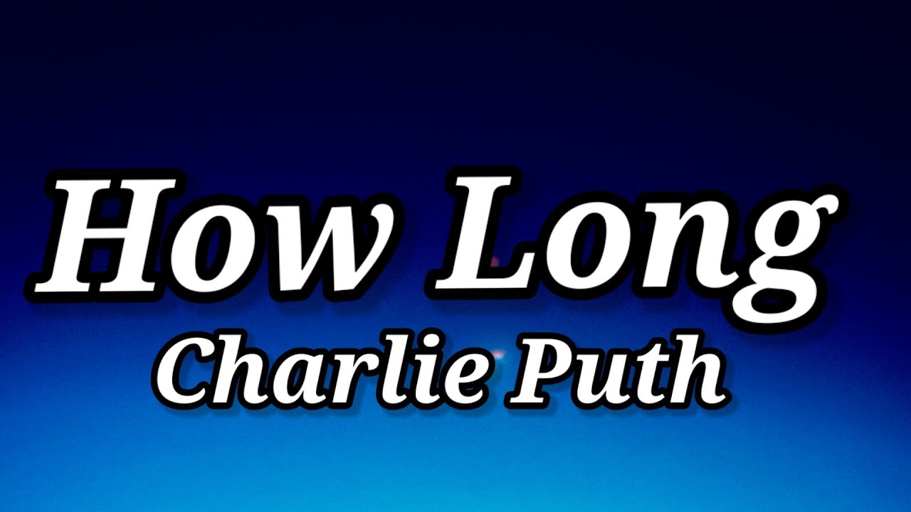 Charlie Puth - How Long (Lyrics) - YouTube