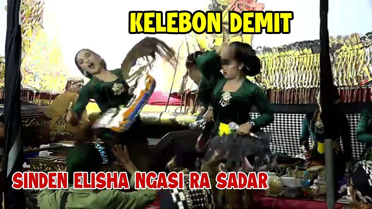 SINDEN ELISHA KELEBON DEMIT NGASI ORA SADAR - YouTube