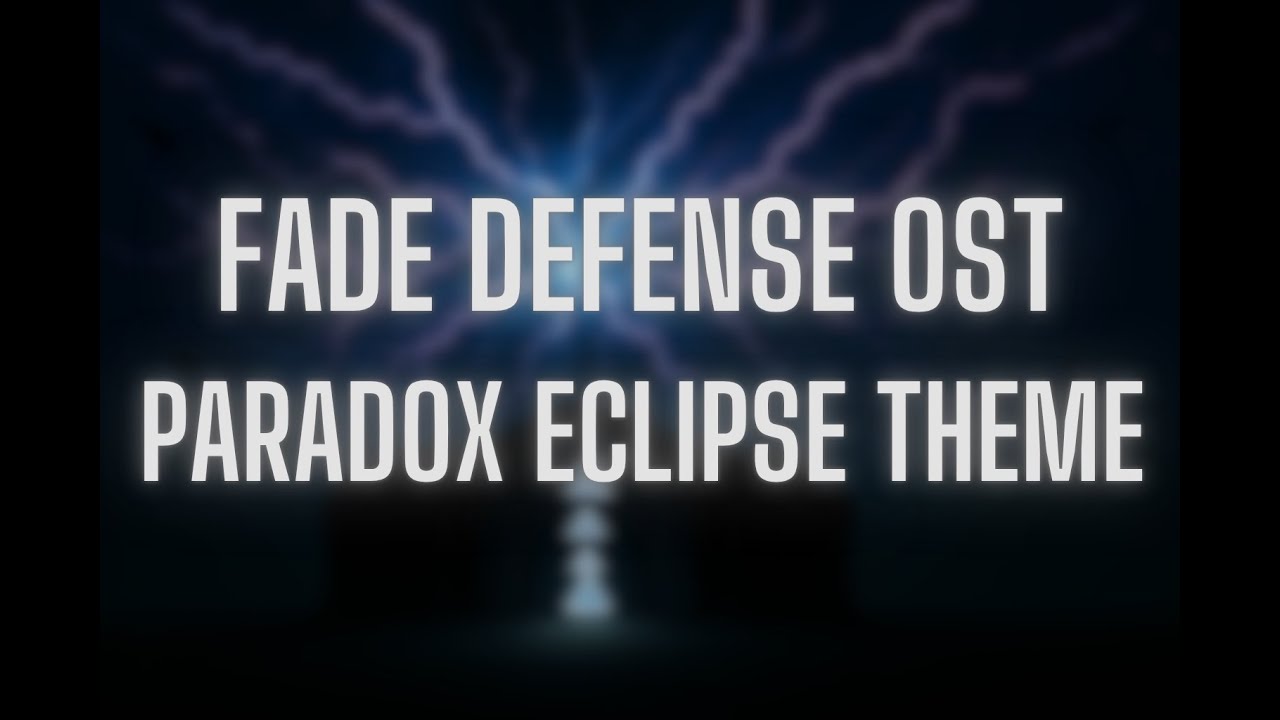Fade Defense OST [Paradox Eclipse Theme] [6/7] - YouTube