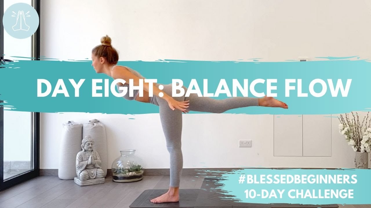 DAY EIGHT - BALANCE YOGA FLOW | YOGA FOR BEGINNERS| #BLESSEDBEGINNERS ...