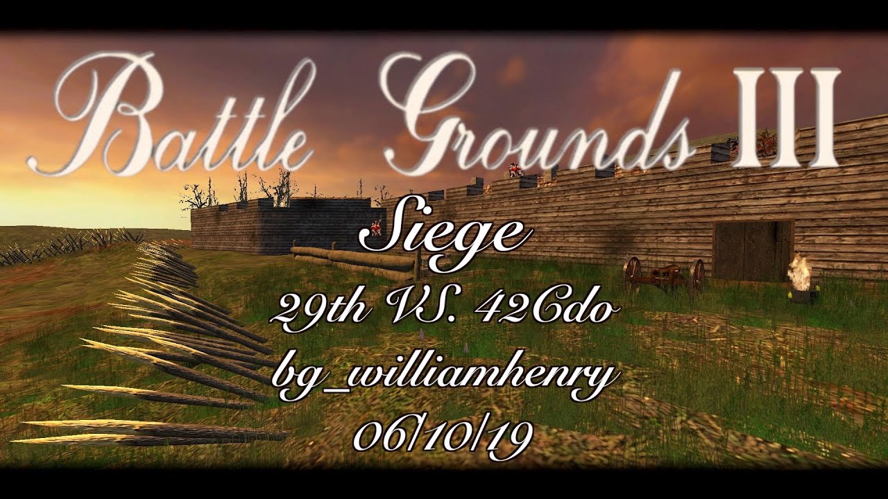 Battle Grounds III Siege: 29th VS. 42Cdo (06/10/19) - YouTube