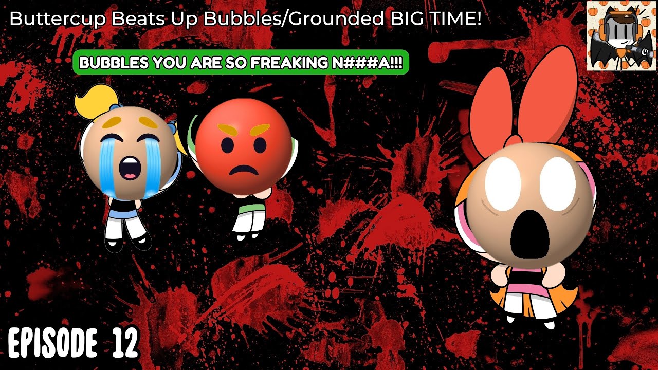 Buttercup Beats Up Bubbles/Grounded BIG TIME! - YouTube