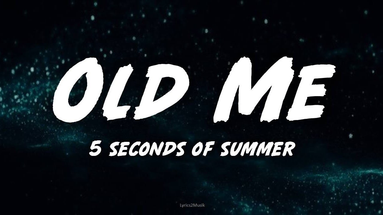 Old Me - 5 Seconds of Summer (Lyrics) - YouTube Music