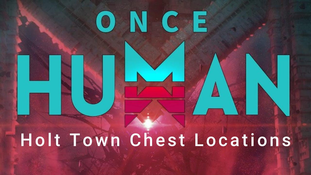 ONCE HUMAN - Holt Town Chest Locations - YouTube