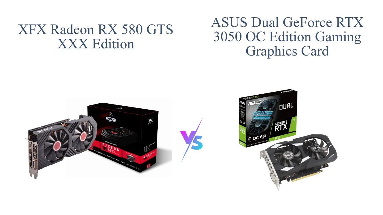 XFX Radeon RX 580 GTS XXX vs ASUS GeForce RTX 3050: Full Comparison 🎮🔥 ...