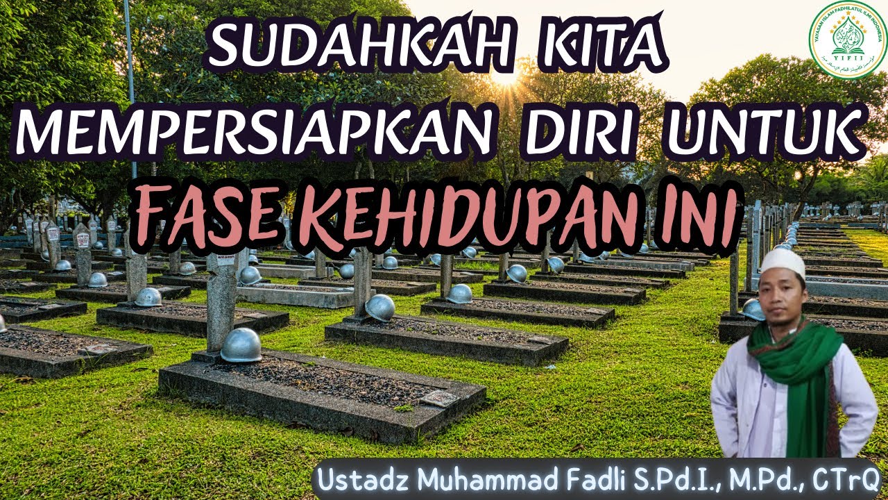 Mengenal 4 Fase Kehidupan - Ustadz Muhammad Fadli S.Pd.I., M.Pd. - YouTube