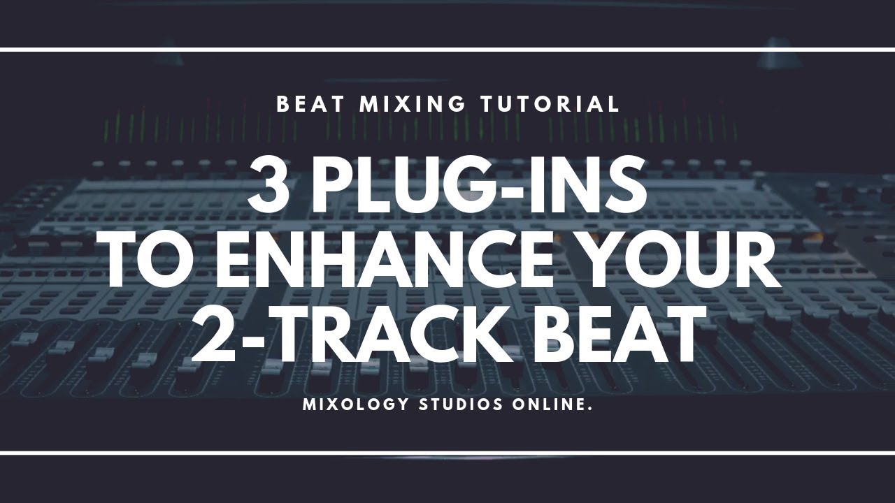 3 Plug-ins To Enhance Your 2-Track Beat | Beat Mixing Tutorial - YouTube