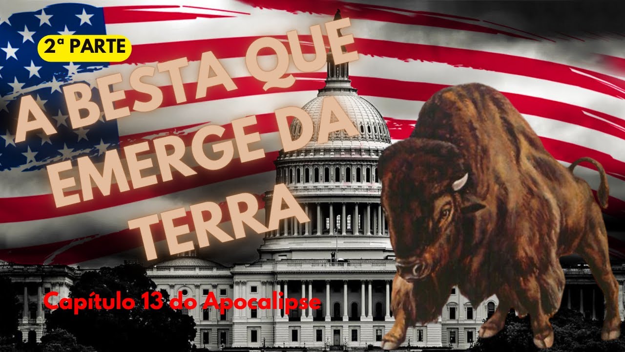 A Besta que emerge da terra. Capítulo 13 do Apocalipse (2ª PARTE ...
