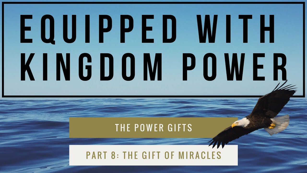 Equipped with Kingdom Power - Power of Gifts. Part 8 - The Gift of ...